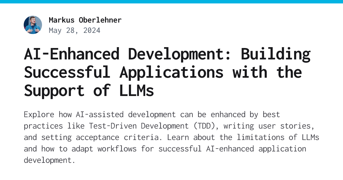 Ai Enhanced Development Building Successful Applications With The Support Of Llms Markus