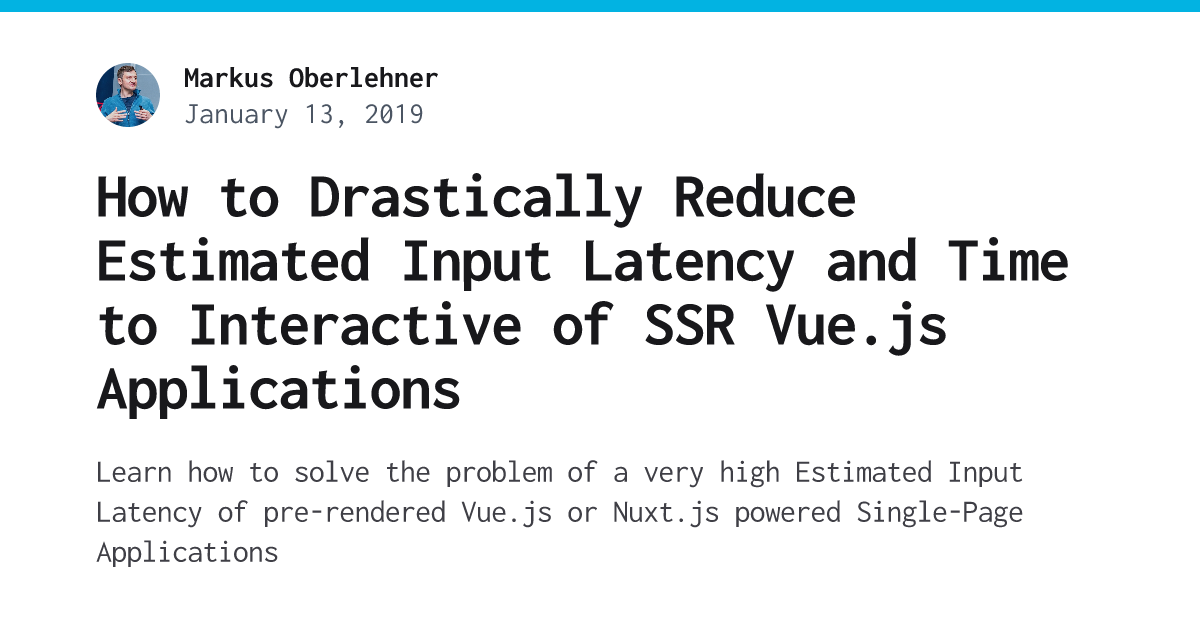 How To Drastically Reduce Estimated Input Latency And Time To Interactive Of Ssr Vuejs
