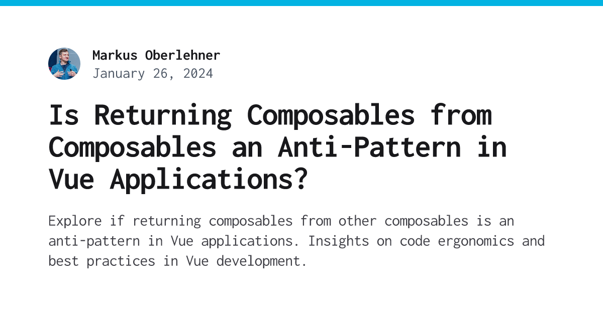 Is Returning Composables From Composables An Anti Pattern In Vue Applications Markus Oberlehner
