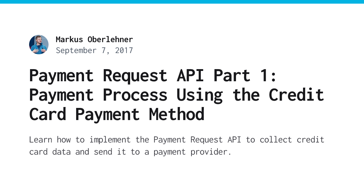 Payment Request Api Part 1 Payment Process Using The Credit Card Payment Method Markus Oberlehner