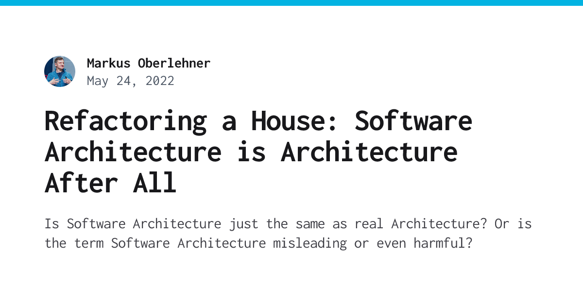 Refactoring a House: Software Architecture is Architecture After All ...