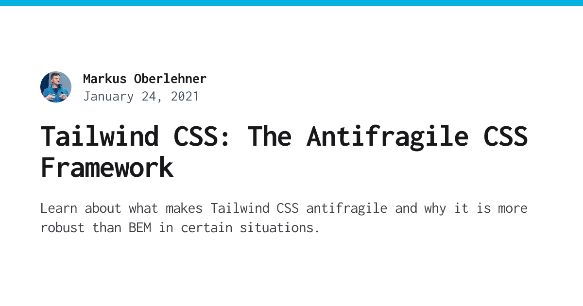 Tailwind CSS: The Antifragile CSS Framework - Markus Oberlehner
