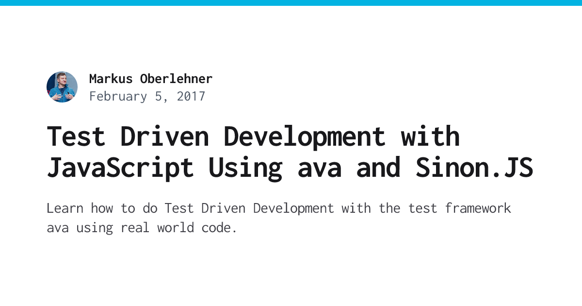 Test Driven Development With Javascript Using Ava And Sinonjs Markus Oberlehner