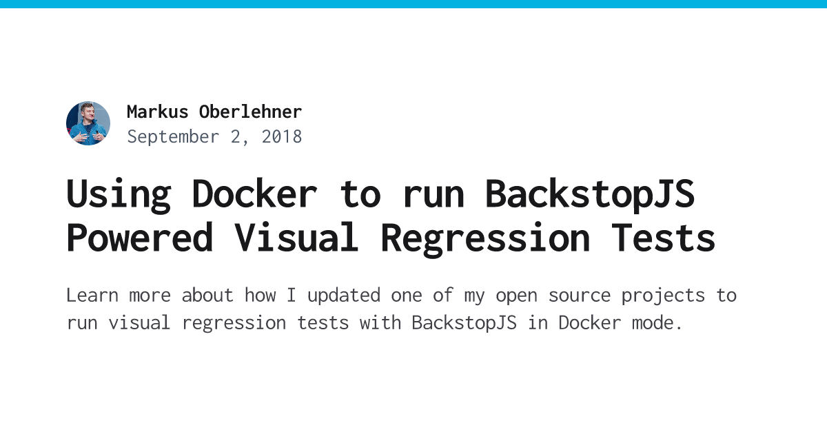 Using Docker to run BackstopJS Powered Visual Regression Tests - Markus ... Using Docker to run BackstopJS Powered Visual Regression Tests - Markus ...
