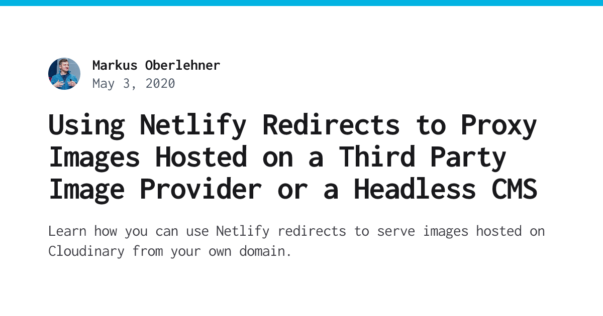 Using Netlify Redirects to Proxy Images Hosted on a Third Party Image Provider or a Headless CMS ...