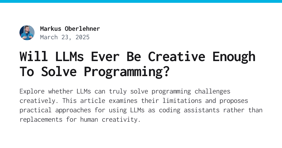 Will LLMs Ever Be Creative Enough To Solve Programming? - Markus Oberlehner