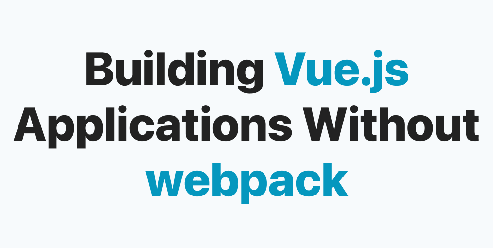 Building Vue.js Applications Without webpack - Markus Oberlehner